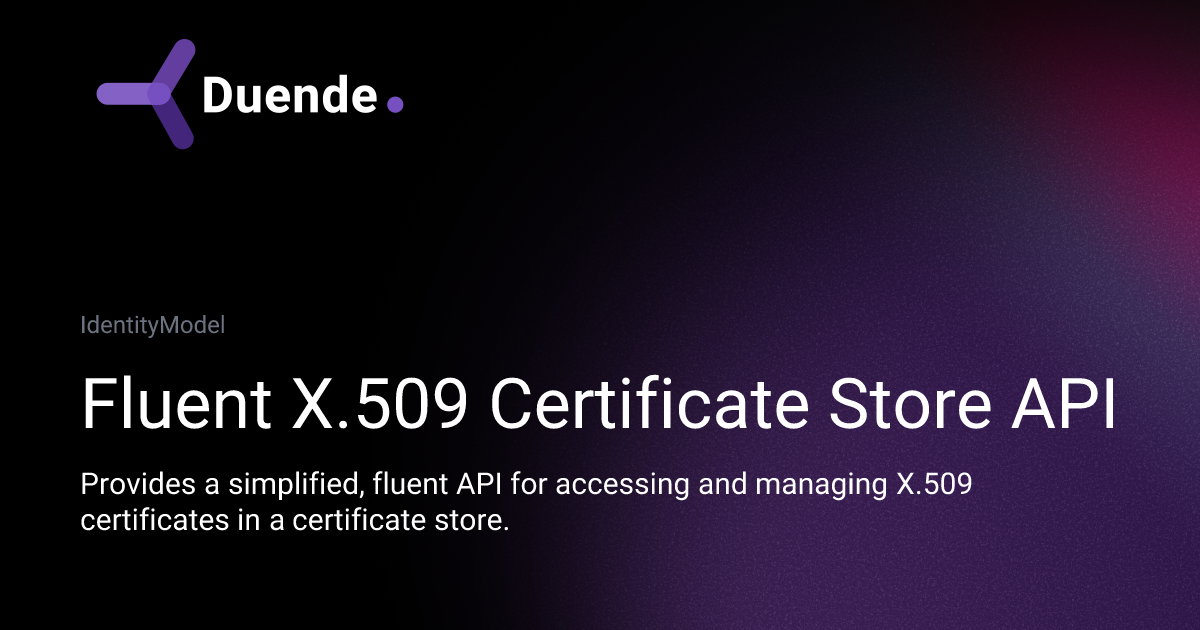 Fluent X.509 Certificate Store API | Duende Software Docs