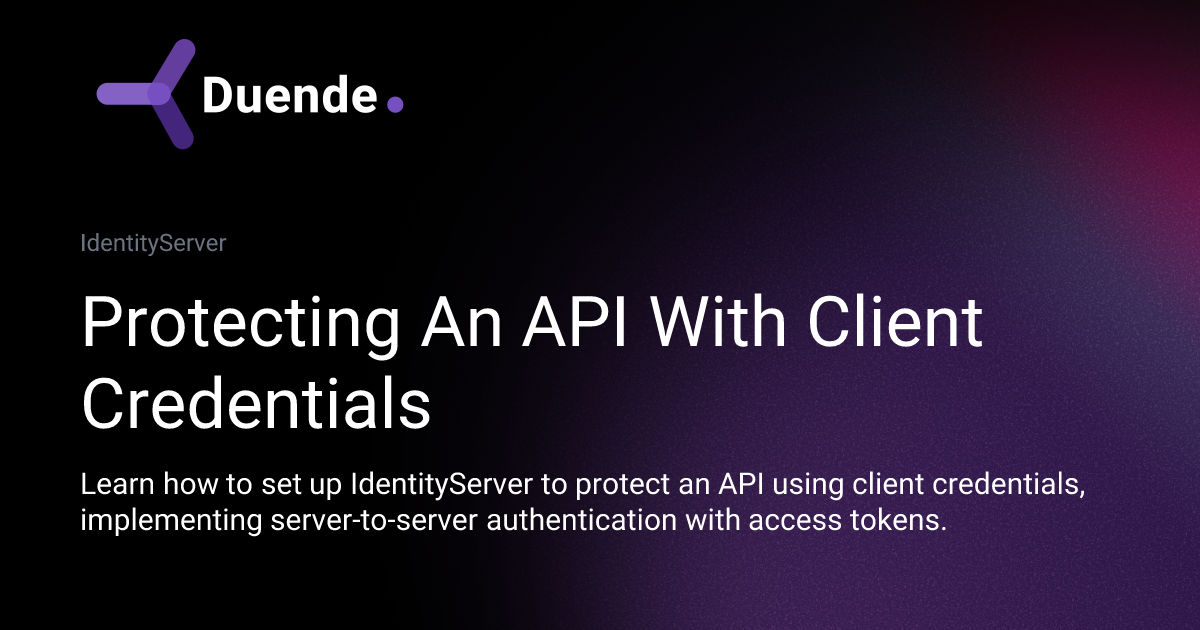 Protecting An API With Client Credentials | Duende Software Docs