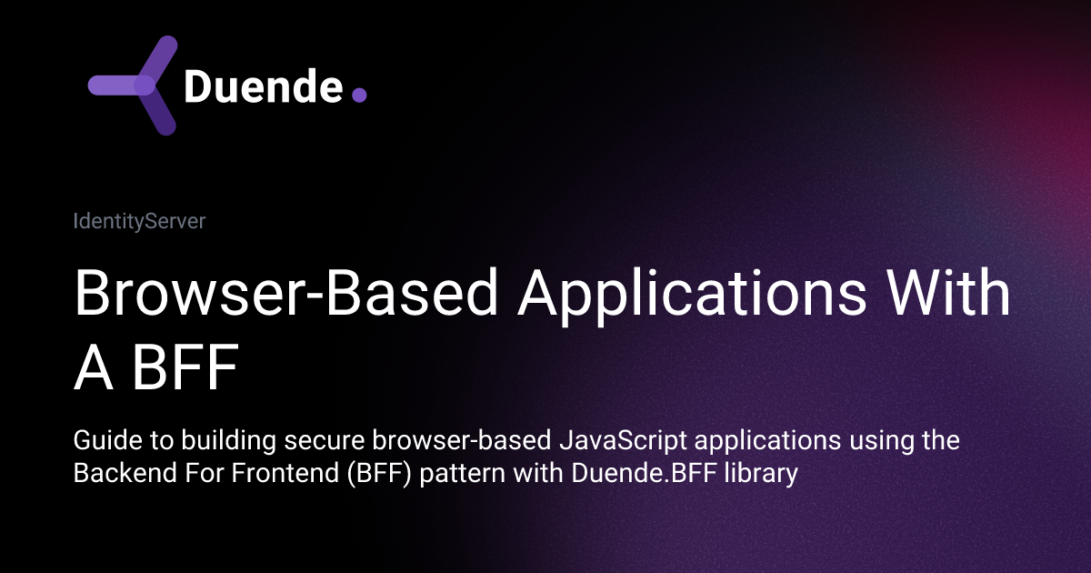 Browser-Based Applications With A BFF | Duende Software Docs