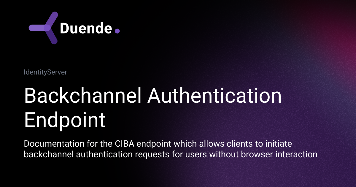 Backchannel Authentication Endpoint | Duende Software Docs