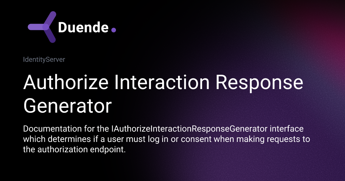 Authorize Interaction Response Generator | Duende Software Docs