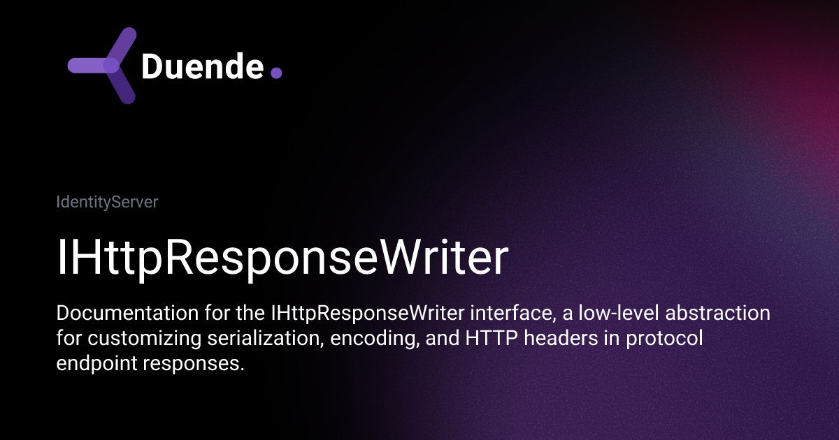 IHttpResponseWriter | Duende Software Docs
