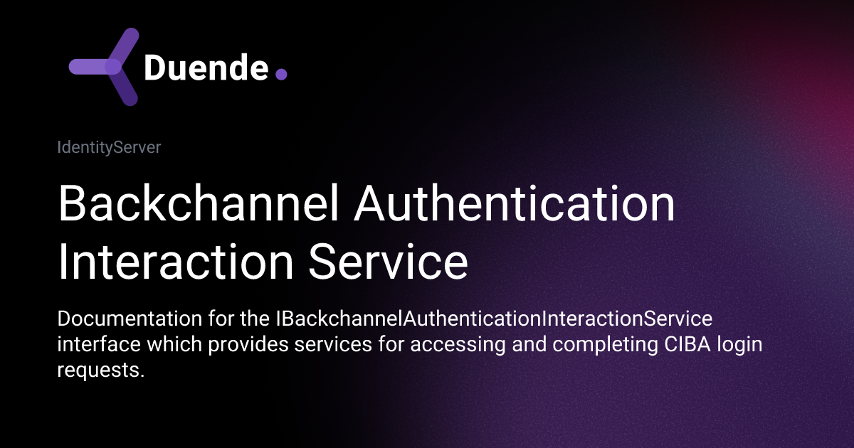 Backchannel Authentication Interaction Service | Duende Software Docs