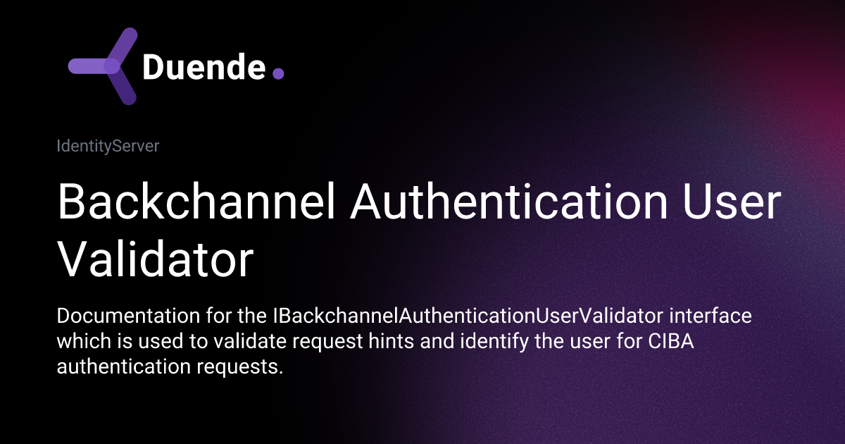 Backchannel Authentication User Validator | Duende Software Docs
