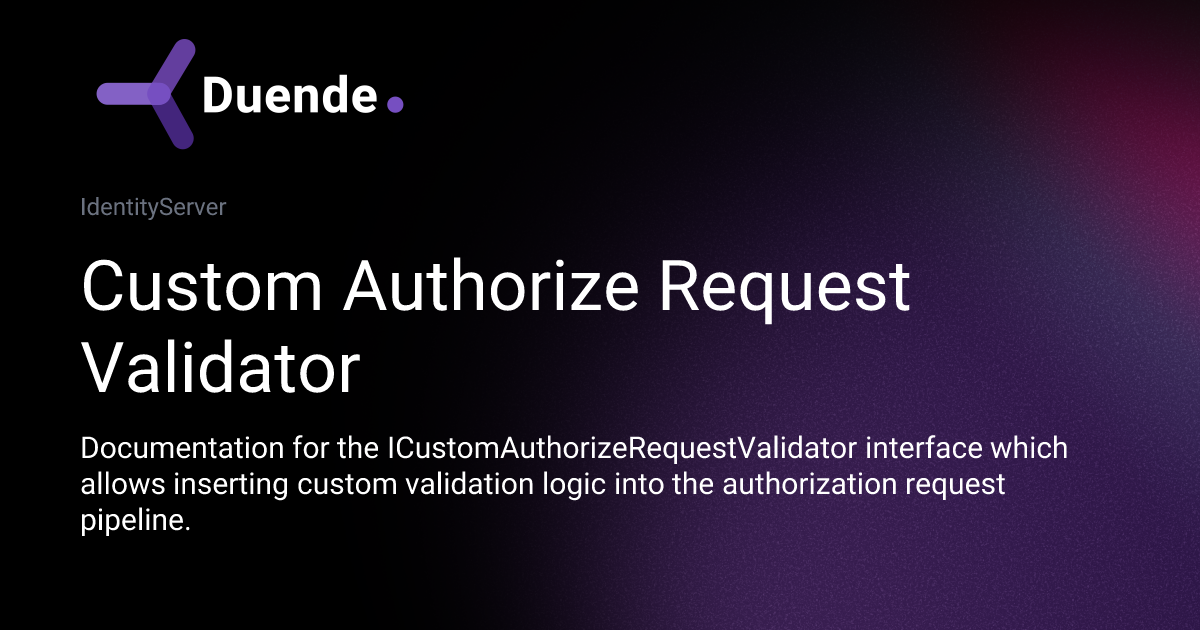 Custom Authorize Request Validator | Duende Software Docs