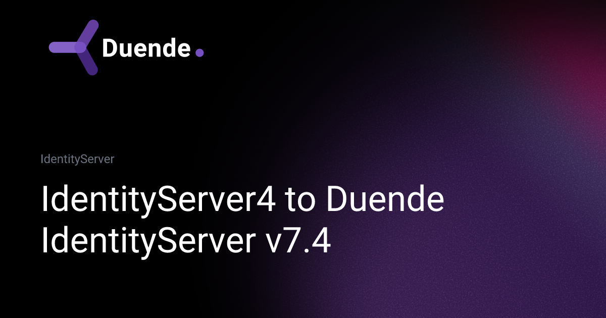 IdentityServer4 to Duende IdentityServer v7.3 | Duende Software Docs